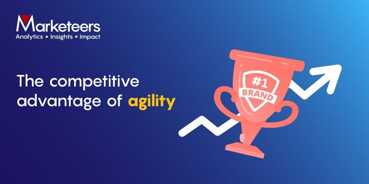The Competitive Advantage Of Agility - Marketeers