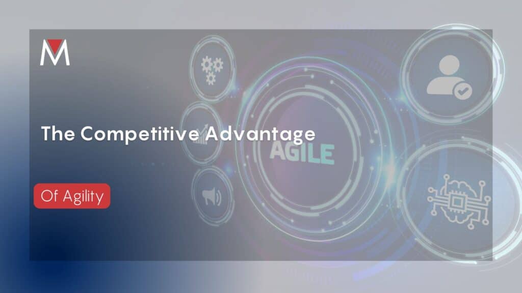 The Competitive Advantage Of Agility