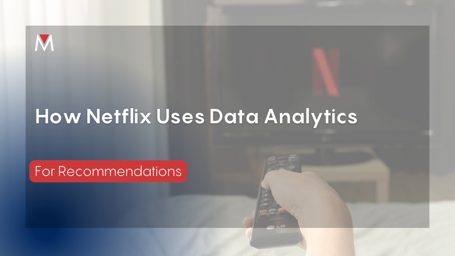 How Netflix Uses Data Analytics for Recommendations
