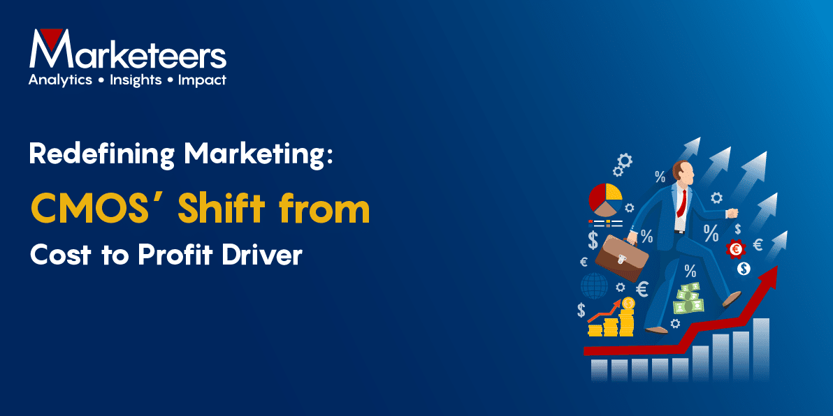 Redefining Marketing: CMOs' Shift from Cost to Profit Driver